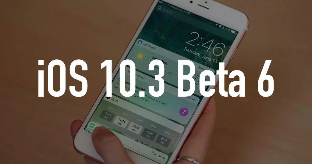 ios 10.3 beta 6